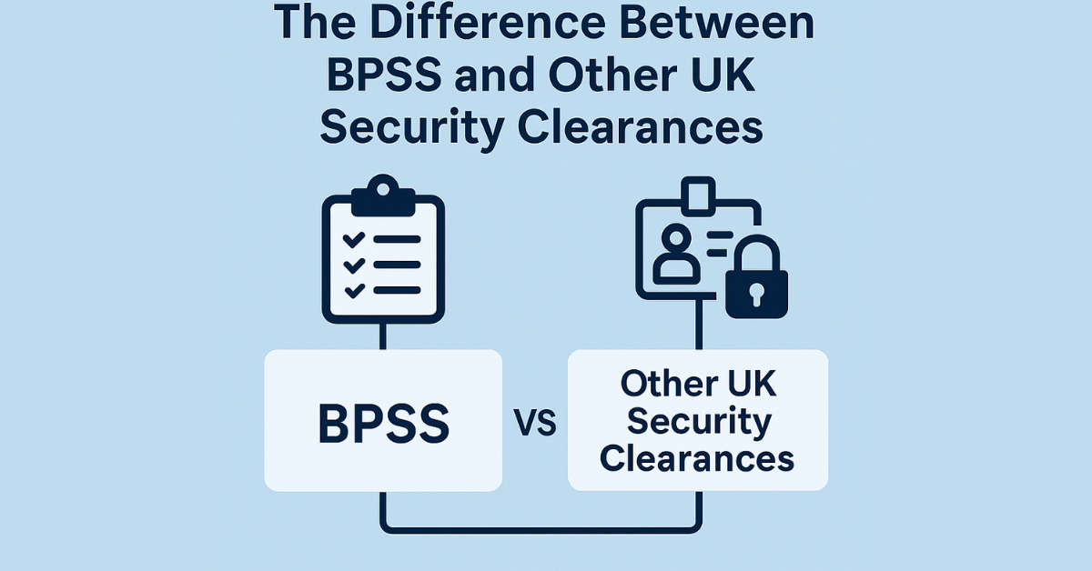 The Difference Between BPSS and Other UK Security Clearances
